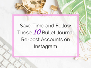 Save Time! Follow These Bullet Journal Re-post Accounts on Instagram ...