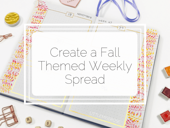 How to Create a Fall Themed Weekly Spread - Little Miss Rose